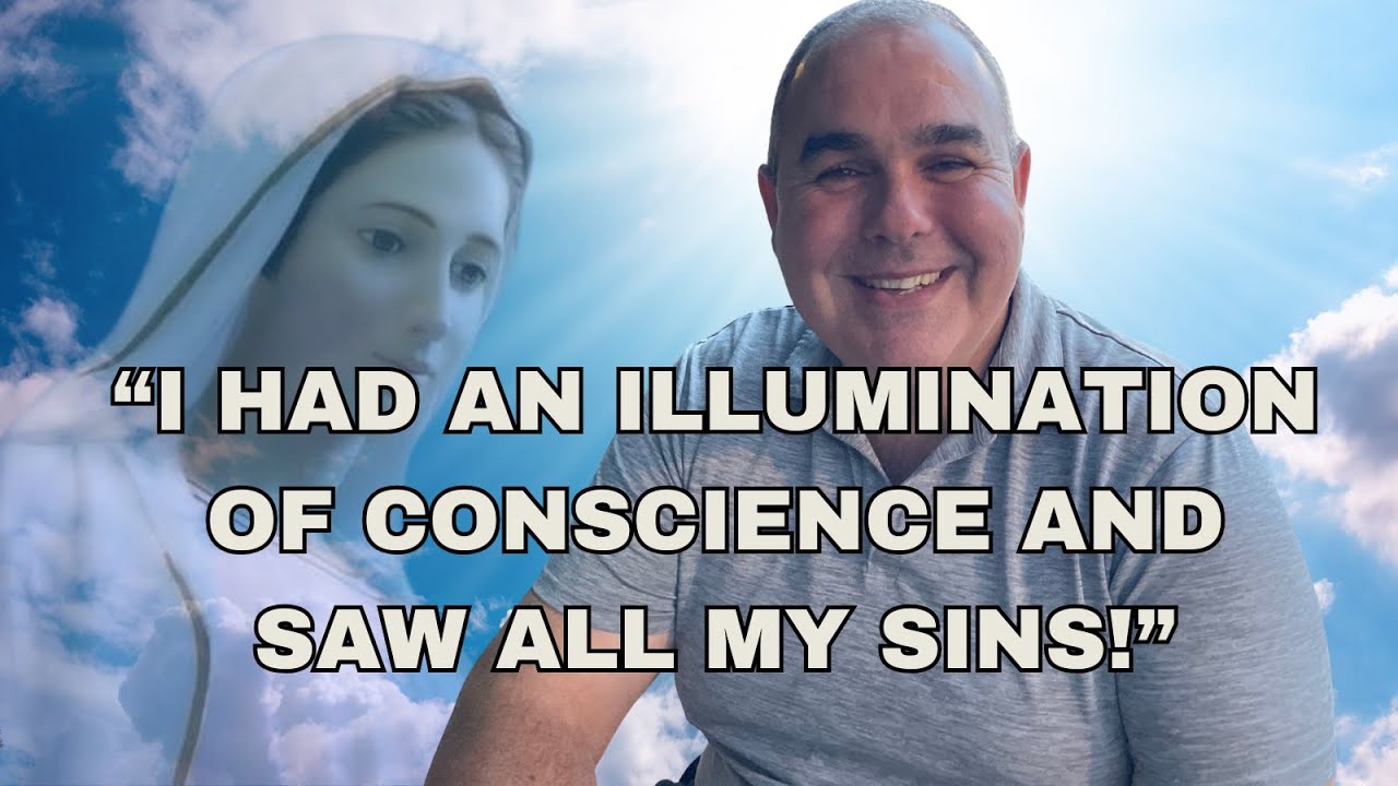 I HAD AN ILLUMINATION OF CONSCIENCE AND SAW ALL MY SINS! - YouTube
