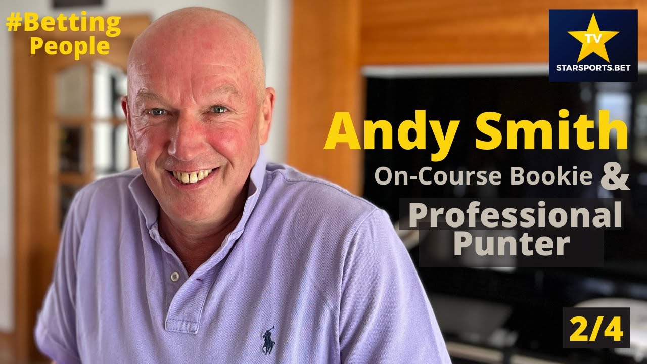 #BettingPeople Interview ANDY SMITH On-course bookie and Professional ...