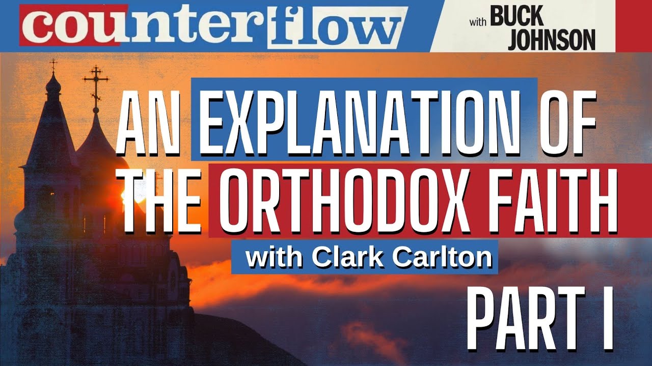 An Explanation of the Orthodox Faith, with Clark Carlton, Part 1 - YouTube