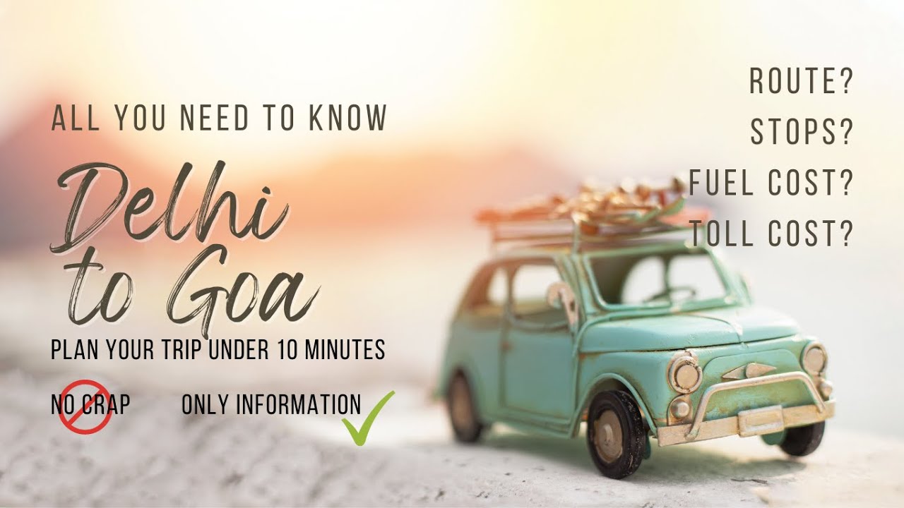 Delhi to Goa Road Trip Planning [All Info under 10 minutes] Route ...