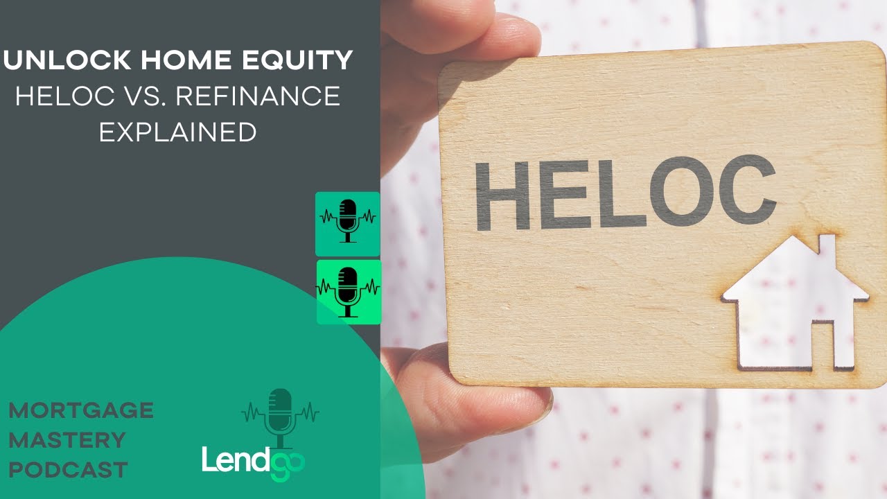 Unlocking Home Equity: HELOC vs. Refinance Explained (Full Video) - YouTube