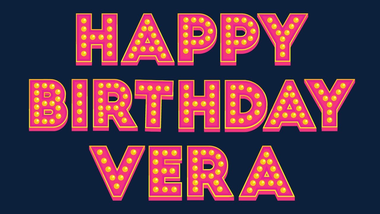 Happy Birthday Vera - YouTube