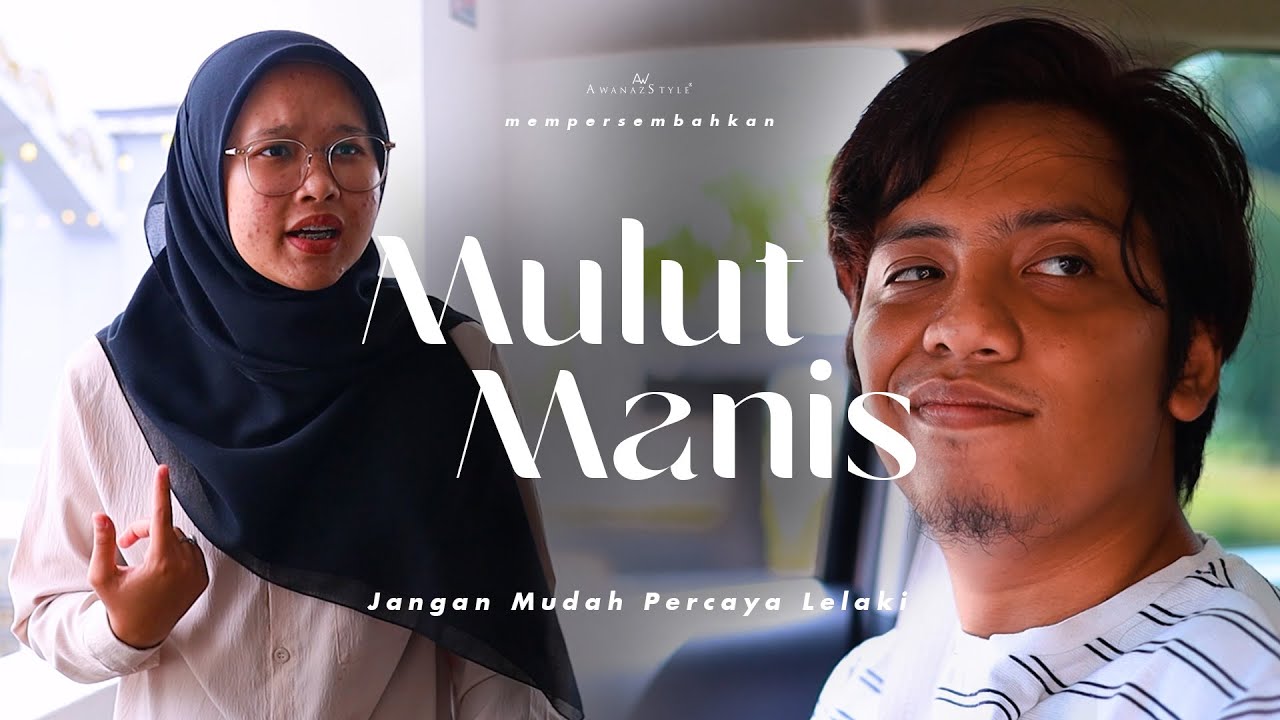 MULUT MANIS | SHORTFILM JANGAN MUDAH PERCAYA LELAKI - YouTube
