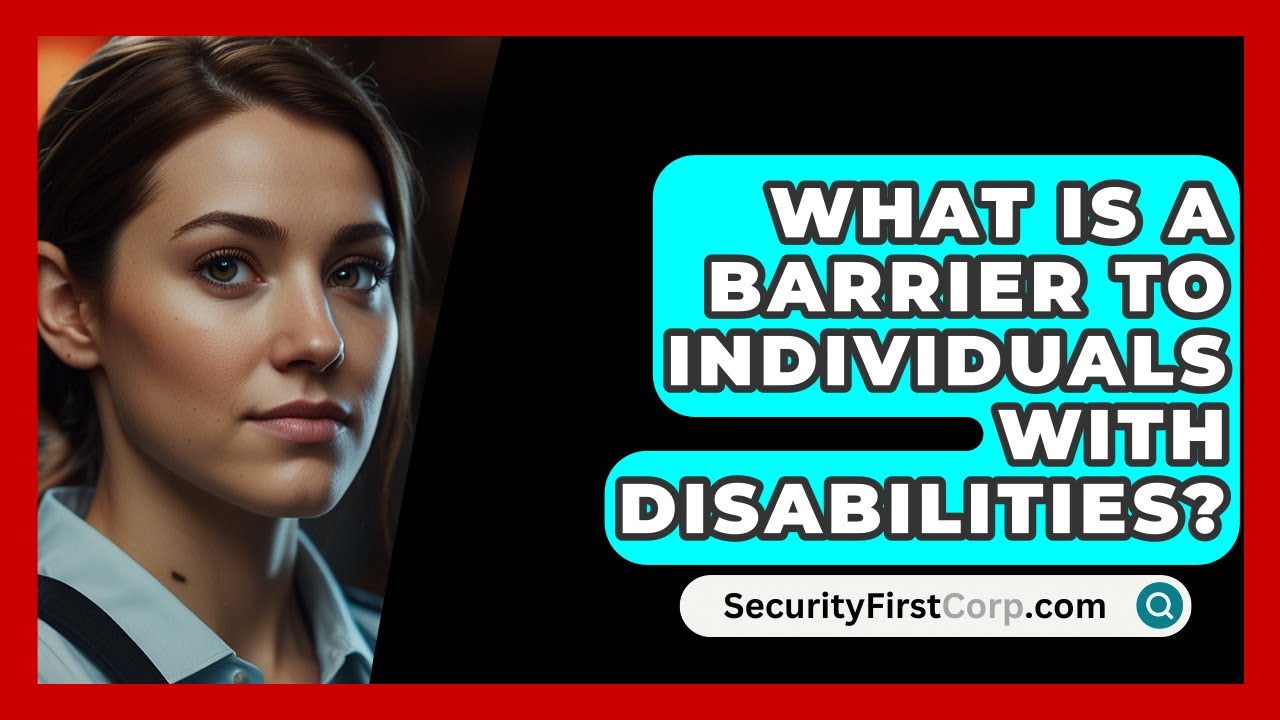 What Is A Barrier To Individuals With Disabilities? - SecurityFirstCorp ...