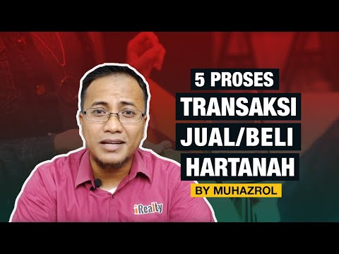 5 Proses dalam transaksi Jual/Beli Hartanah di Malaysia