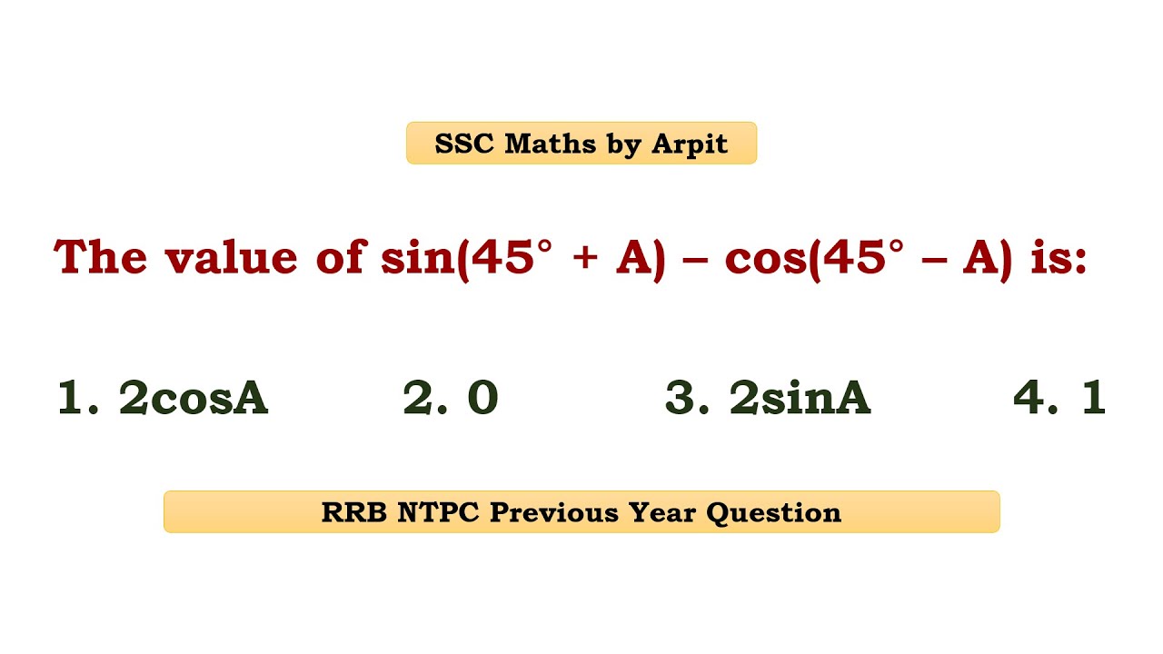 The value of sin(45° + A) – cos(45° – A) is: - YouTube