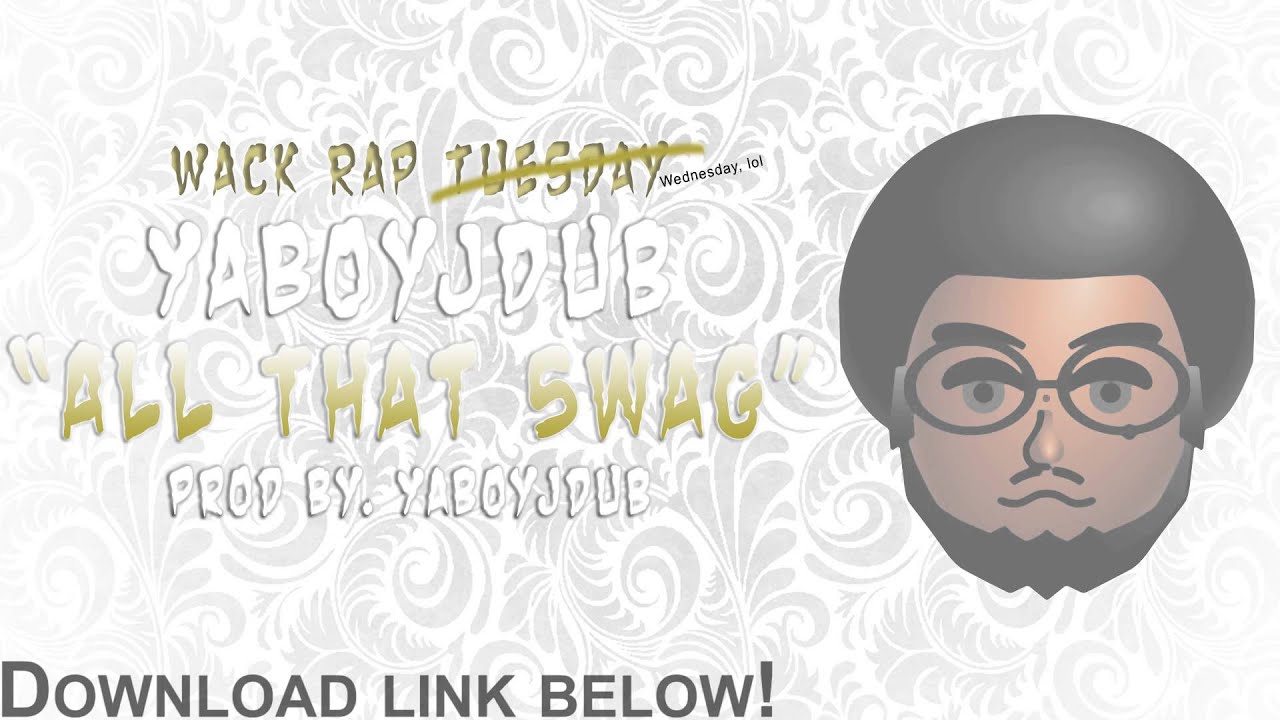 Wack Rap Tuesday: YaBoyJDub - All That Swag - YouTube