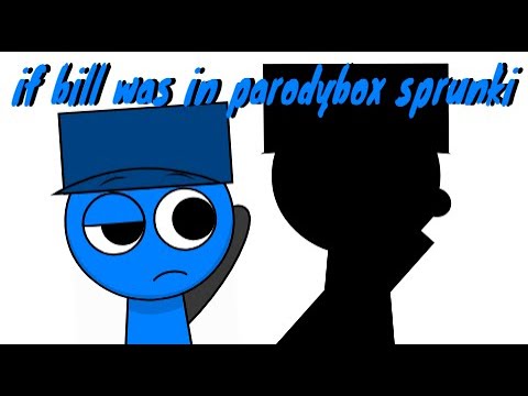 if bill was in parodybox sprunki - YouTube
