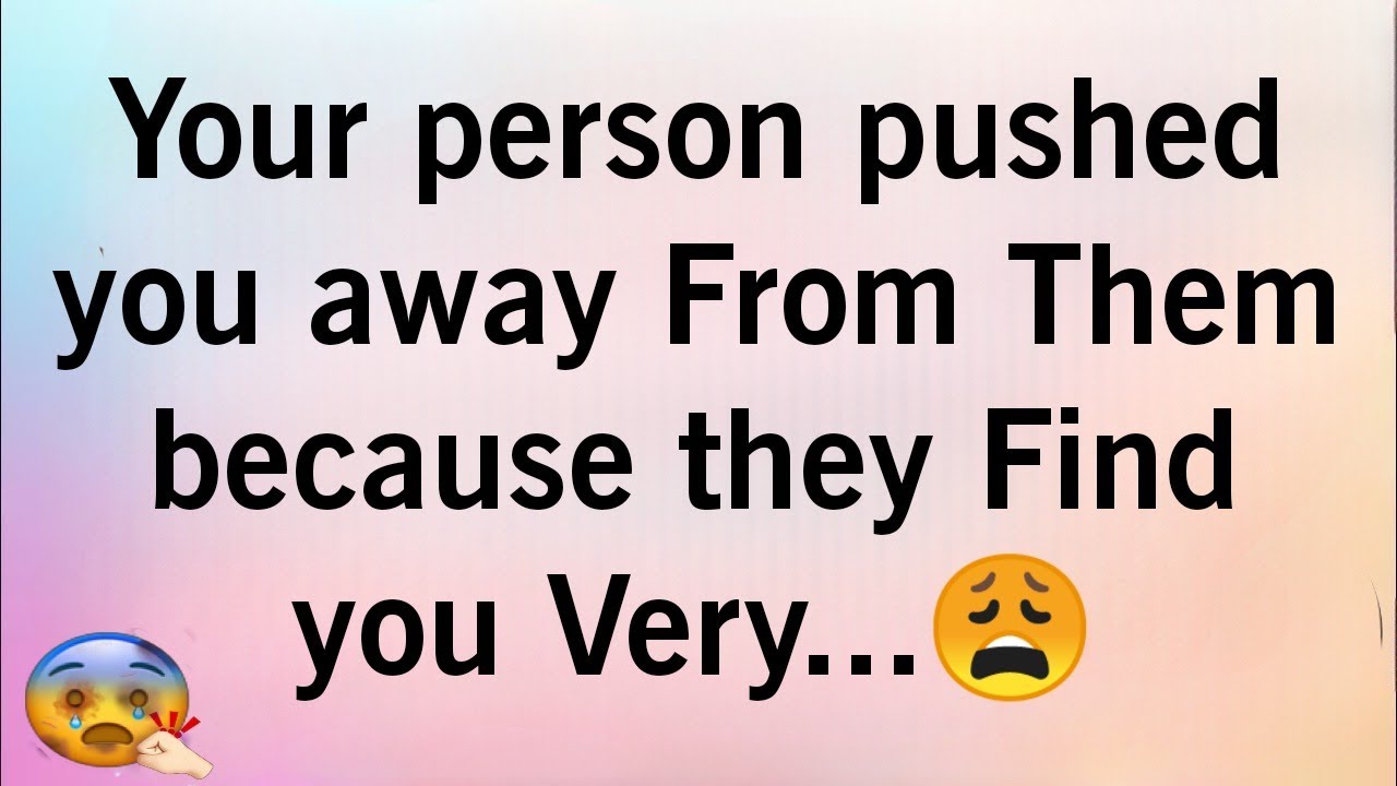 Your Person Pushed You Away From Them Because..😩 - YouTube