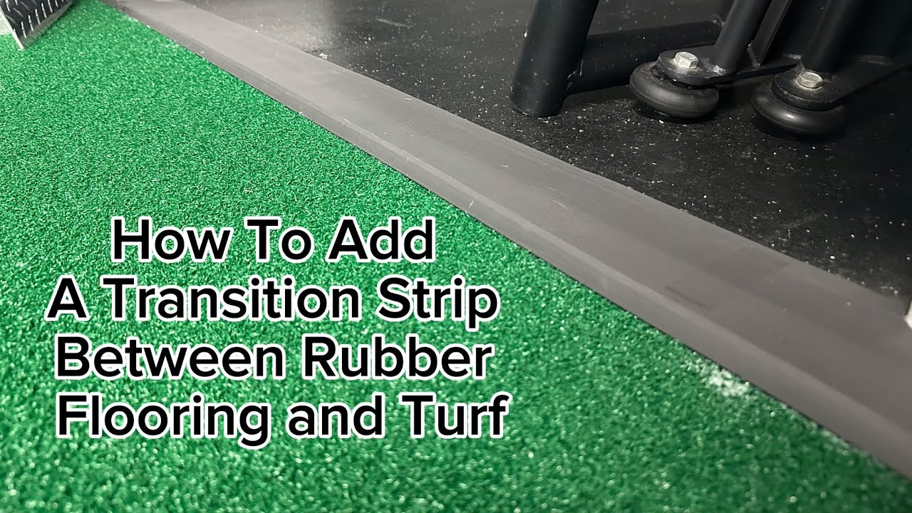 How To Add a Transition Strip Between Gym Rubber Flooring And Turf ...