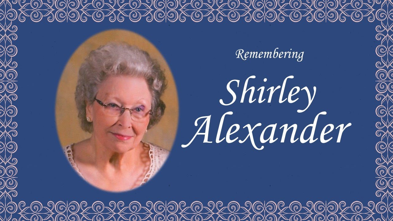 Memorial Service for Shirley Alexander on January 9th at 1:00 pm - YouTube