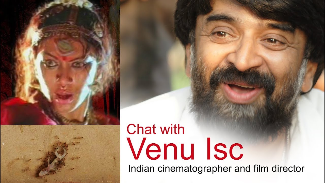 Chat with Indian cinematographer and film director Venu Isc | Part 2 ...