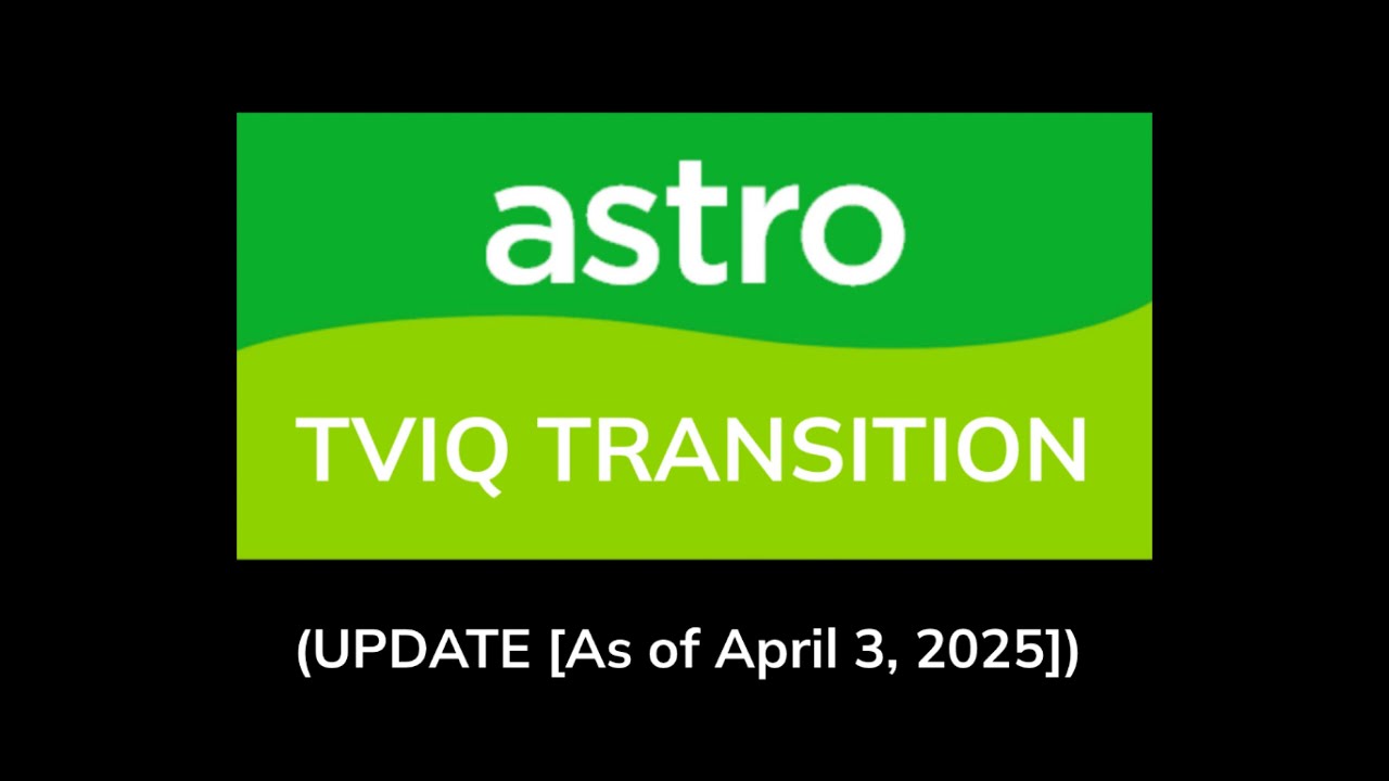 (UPDATE [As of April 3, 2025]) Astro TVIQ Transition - YouTube