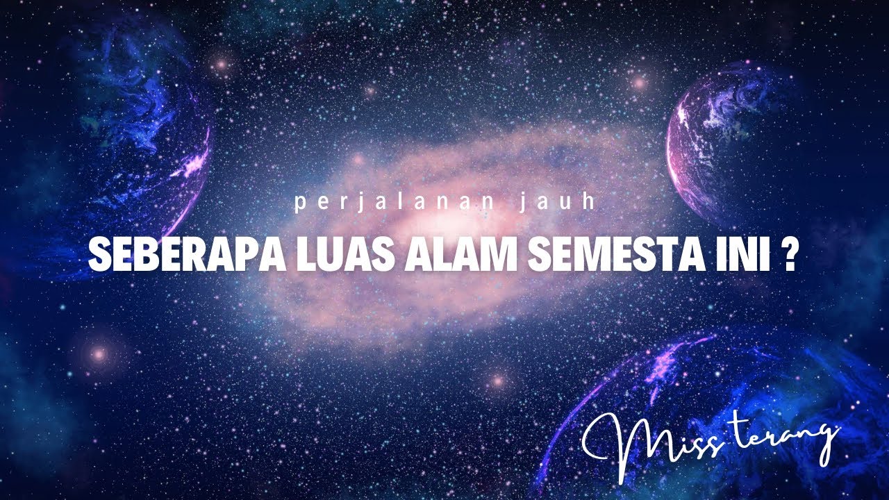 LUAS ALAM SEMESTA, BAGAIMANA KITA TAHU ? - YouTube