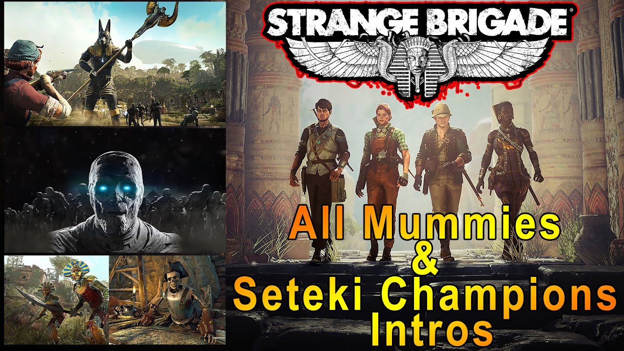 Strange Brigade All Mummies Types & Seteki Champions Intros (4K 60FPS ...