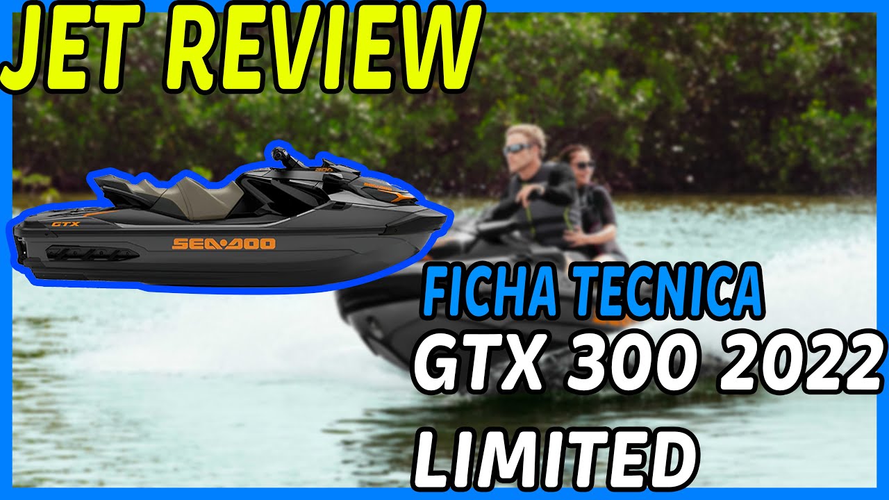 JET REVIEW GTX 300 2022 LIMITED - FICHA TECNICA - DETALHES - YouTube