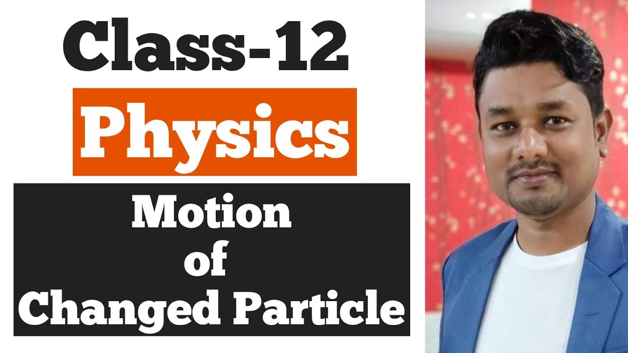 Motion of Changed Particle | Modern Physics | Online Tuition of Class ...