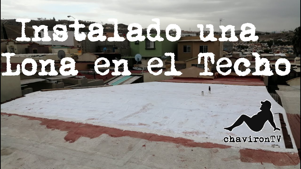 Instalando un Lona en el Techo || Maistro Cuachalas || chavironTV - YouTube