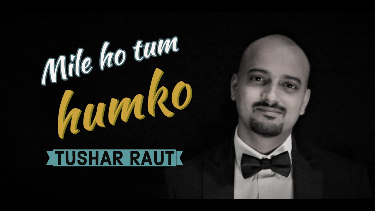 Mile Ho Tum | Cover Song | Tushar Raut - YouTube