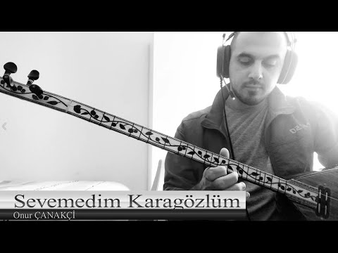 Sevemedim Karagözlüm - Onur ÇANAKÇİ
