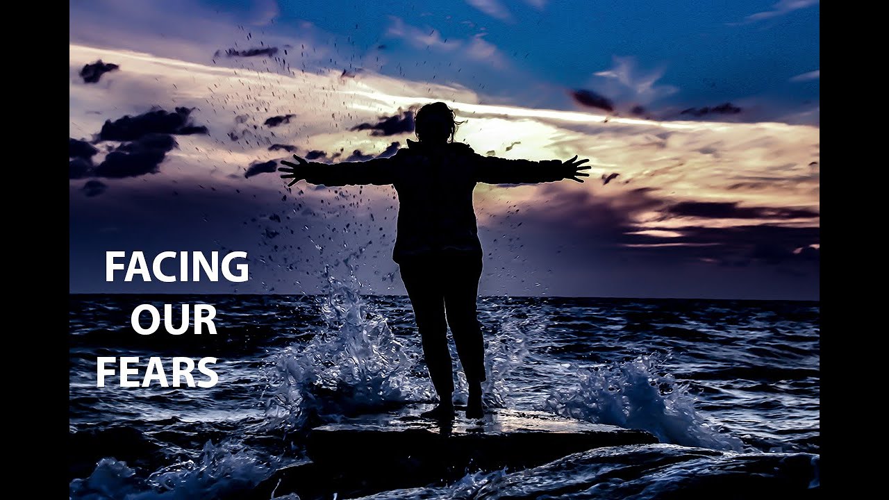 Facing Our Fears - YouTube