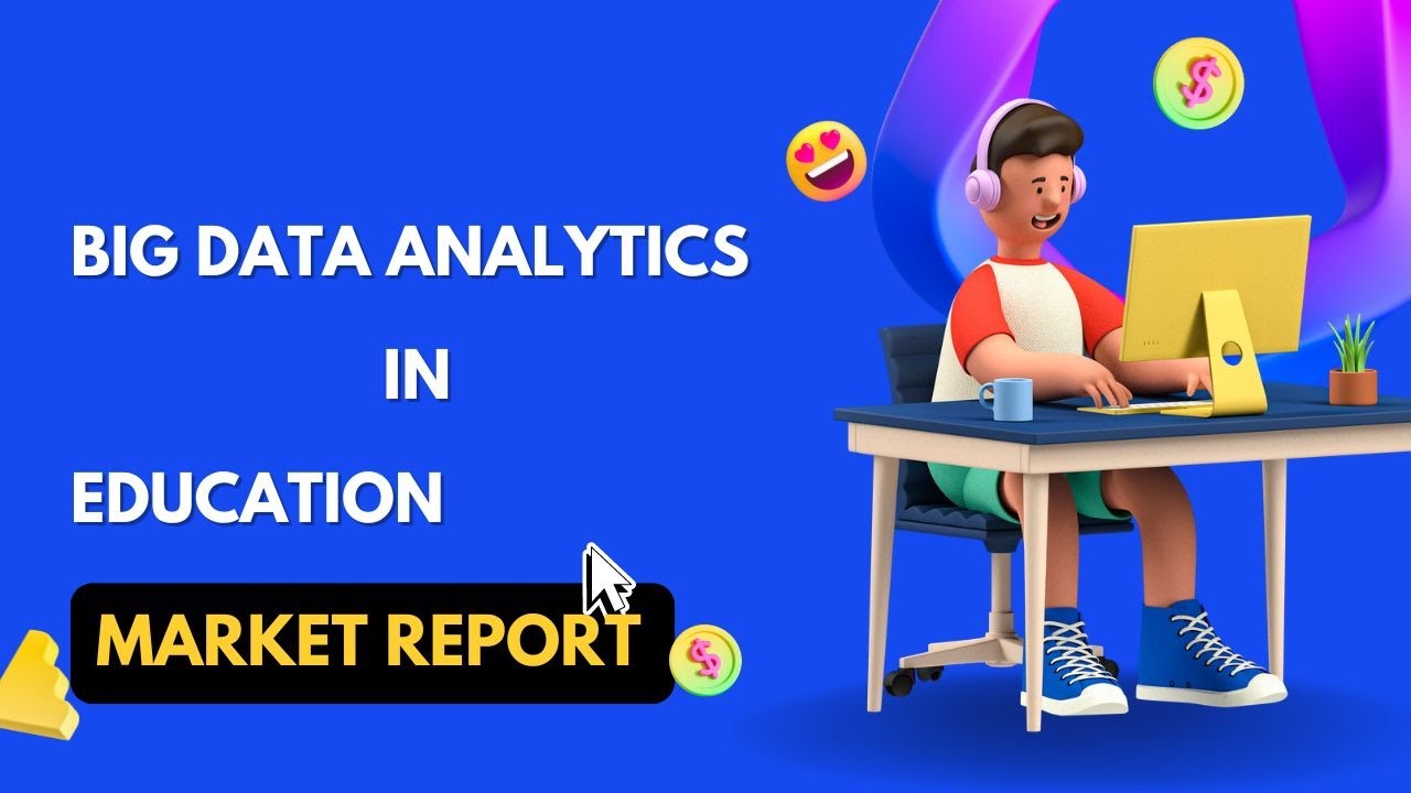 Big Data Analytics in Education: Market Trends & Future Growth ...