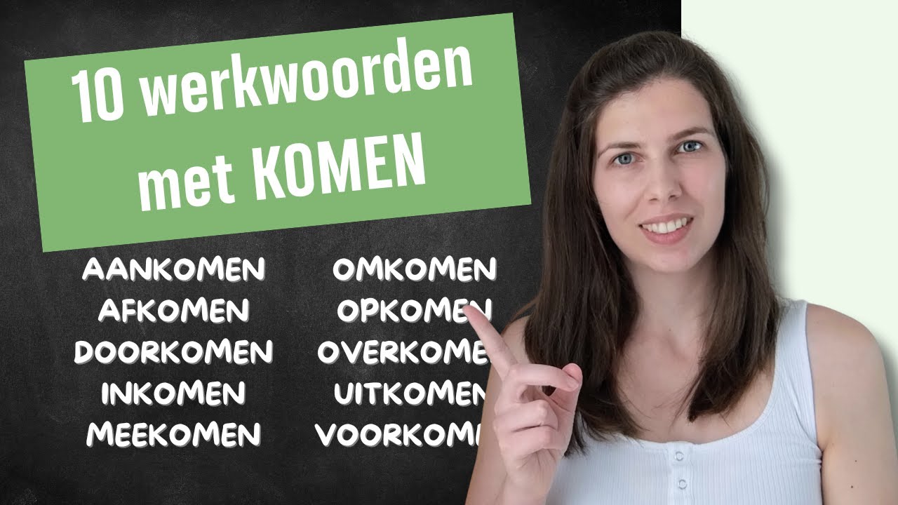 10 werkwoorden met KOMEN | Learn Dutch Separable Verbs (A2 - B1 - B2 ...