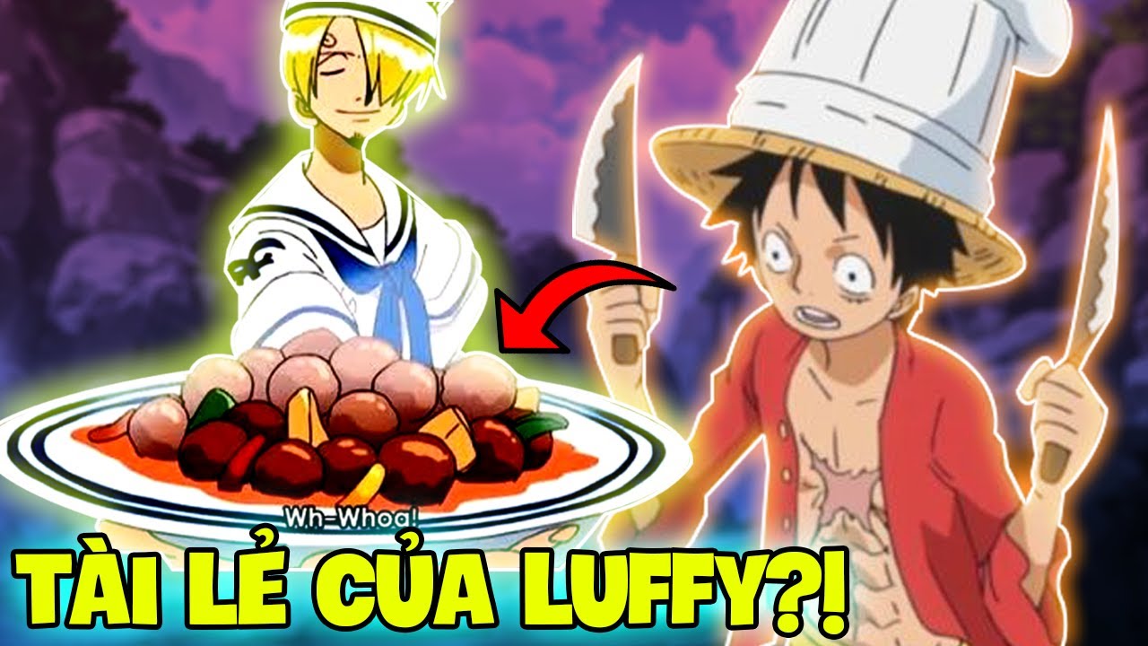 TÀI NẤU ĂN CỦA LUFFY?! | NHỮNG TÀI LẺ BÁ ĐẠO CỦA LUFFY TRONG ONE PIECE ...