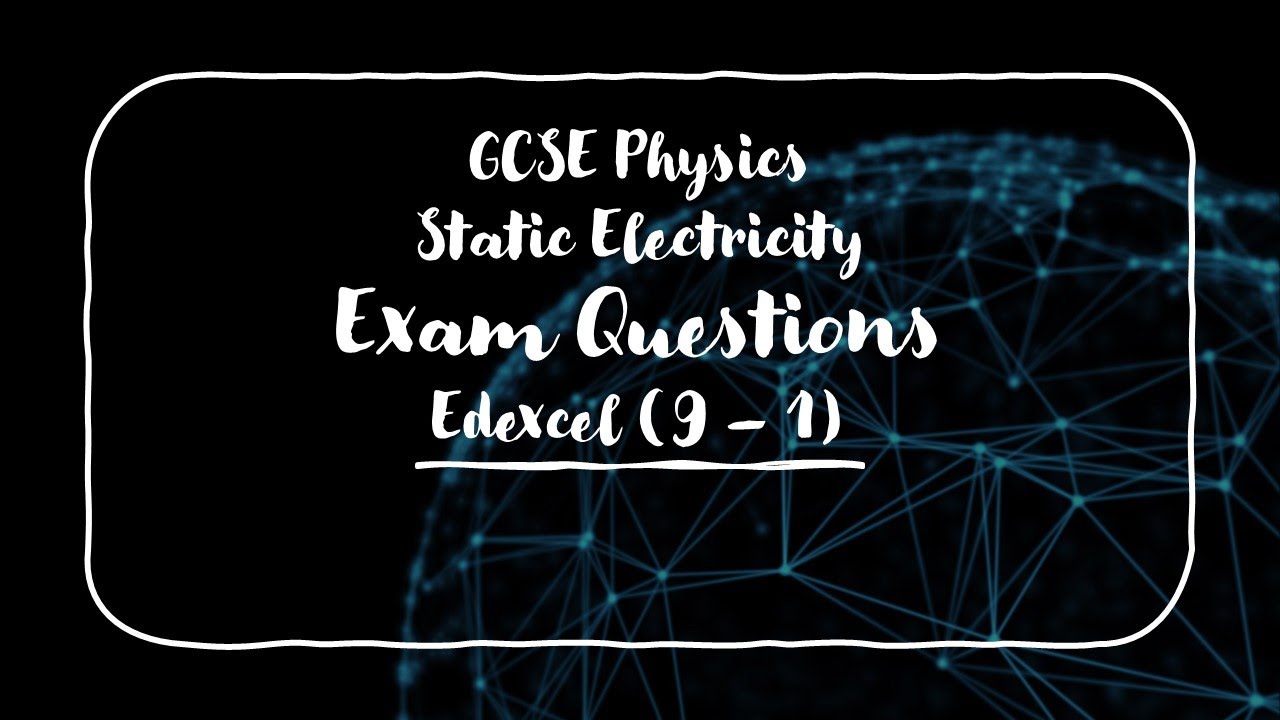GCSE Physics Static Electricity Exam Questions (Edexcel 9-1) - YouTube