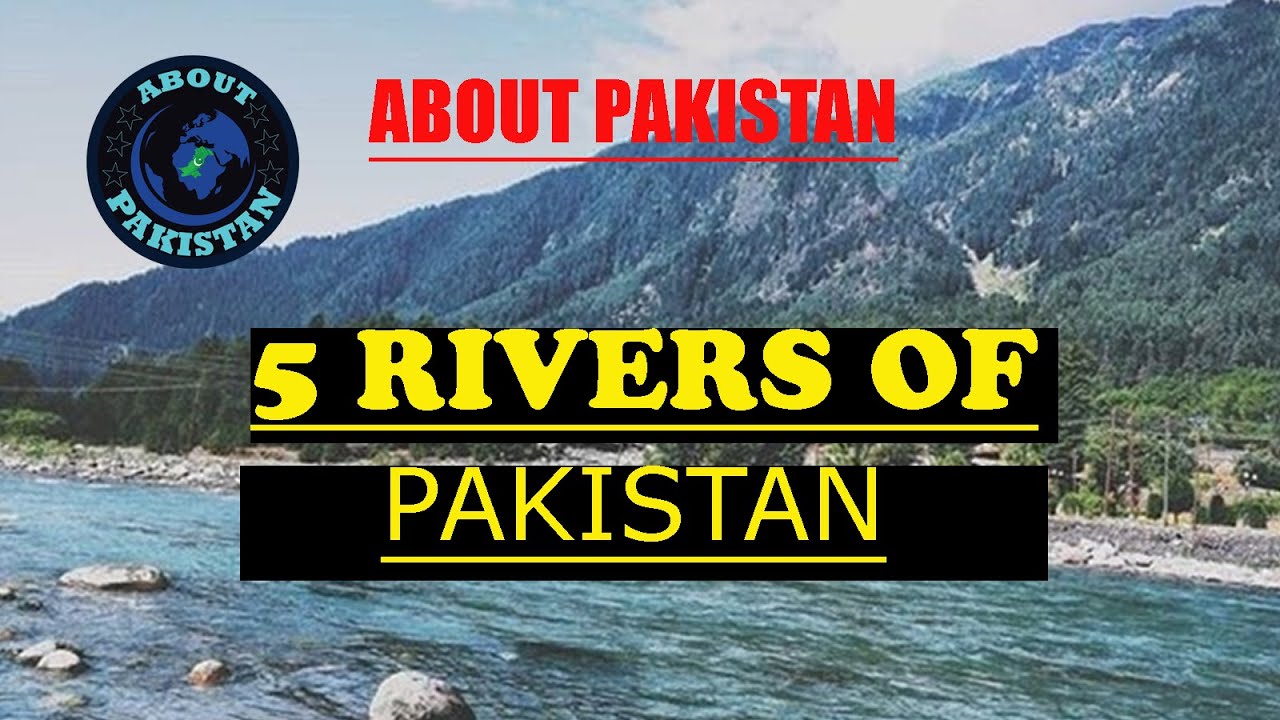 5 Rivers of Pakistan | About Pakistan - YouTube