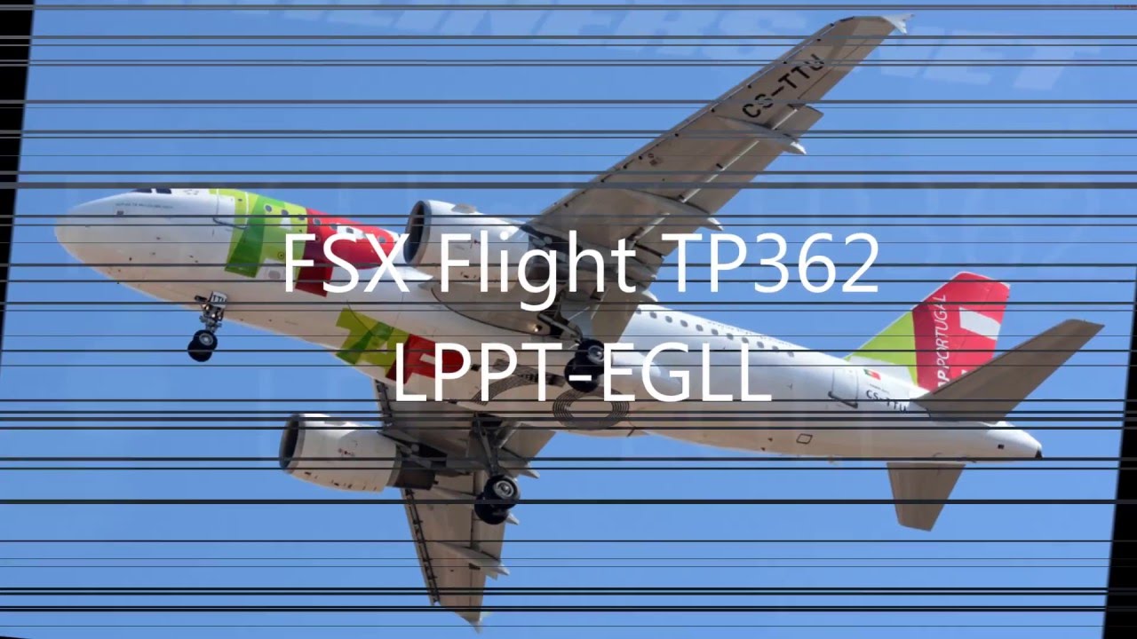 FSX Flight TP362 LPPT-EGLL - YouTube