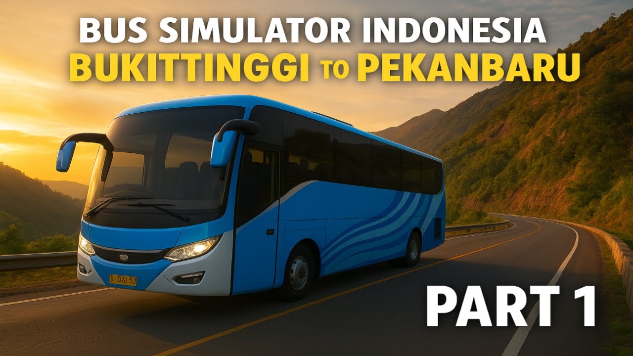 Bus Simulator Indonesia | Bukittinggi to Pekanbaru | Part 1 | The Crazy ...