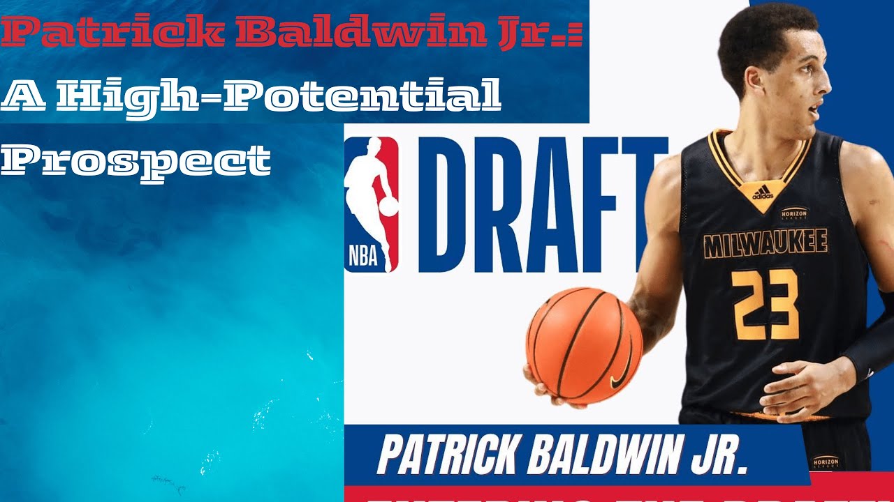 Patrick Baldwin Jr.: A High-Potential Prospect - YouTube