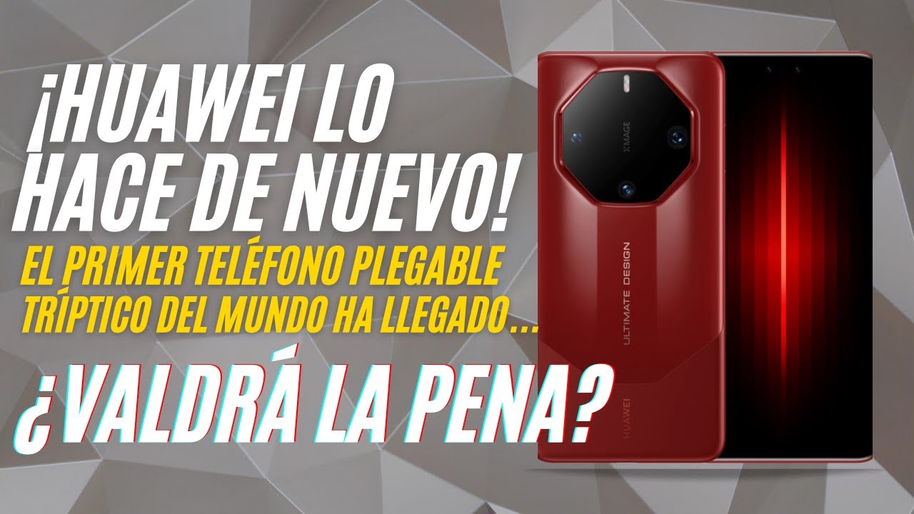 ¡Huawei lo hace de nuevo! El PRIMER Teléfono Plegable TRÍPTICO del ...