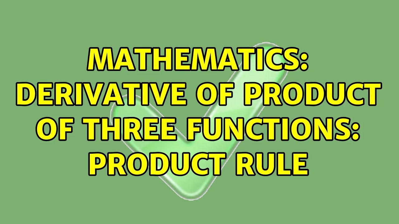 Mathematics: Derivative of product of three functions: product rule (4 ...