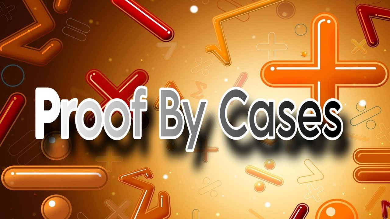 Proof By Cases Example And Method YouTube Proof By Cases Example And Method YouTube