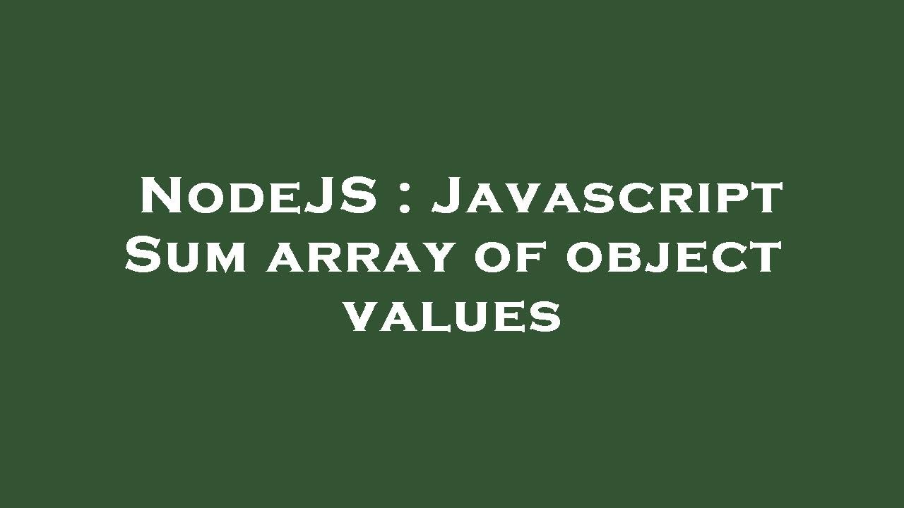Nodejs Javascript Sum Array Of Object Values Youtube