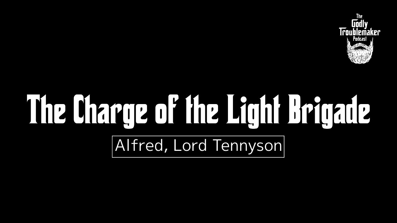 The Charge of the Light Brigade - Alfred, Lord Tennyson