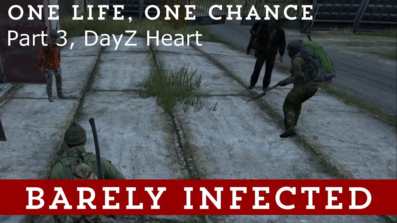 DayZ - One Life, One Chance - Part 3, DayZ Heart - YouTube