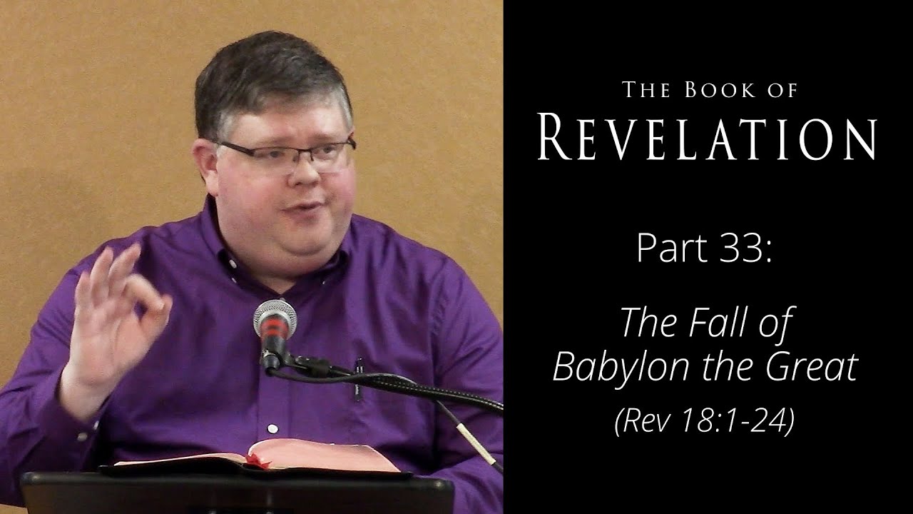 Revelation, Part 33: The Fall of Babylon the Great - YouTube