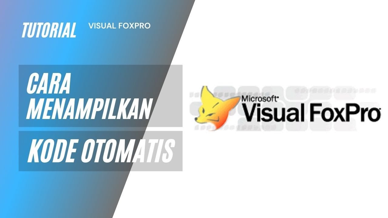 Tutorial Visual Foxpro Cara menampilkan kode otomatis - YouTube