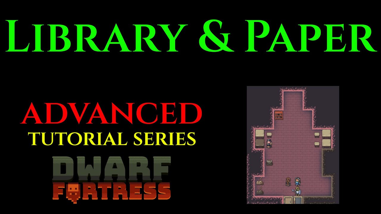 LIBRARY & PAPER - Advanced Guide DWARF FORTRESS Guide Ep 12 - YouTube