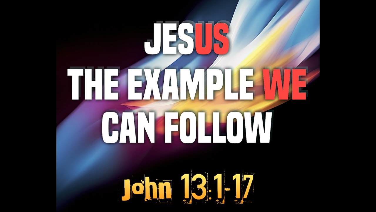 Jesus the example we can follow (Jesus, our servant King) - YouTube