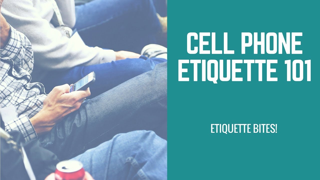 Etiquette Bites! Cell Phone Etiquette 101 - YouTube