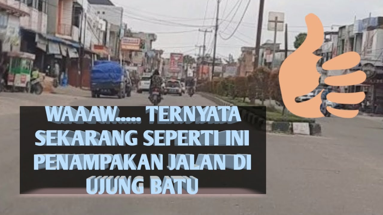 Waaaaw, ternyata begini jadinya jalanan di Ujung Batu, Rokan Hulu, Riau ...