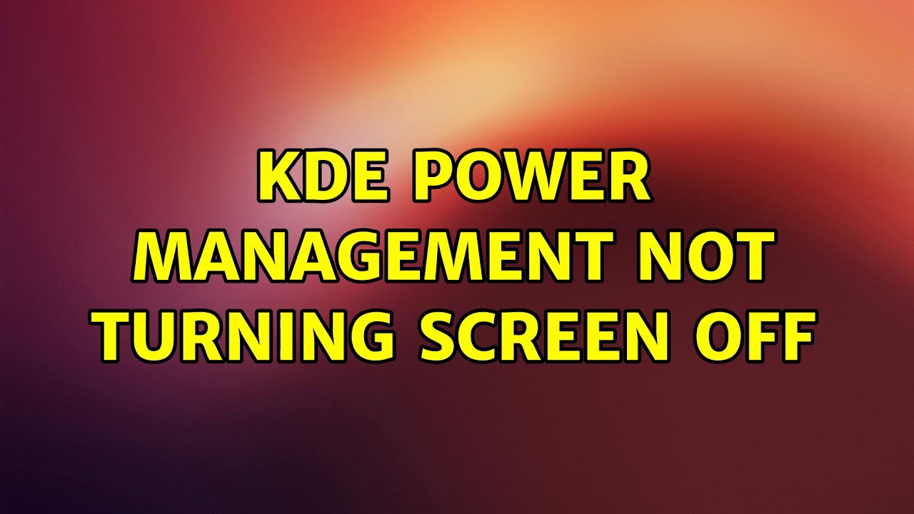 Ubuntu: KDE Power Management not turning Screen Off - YouTube