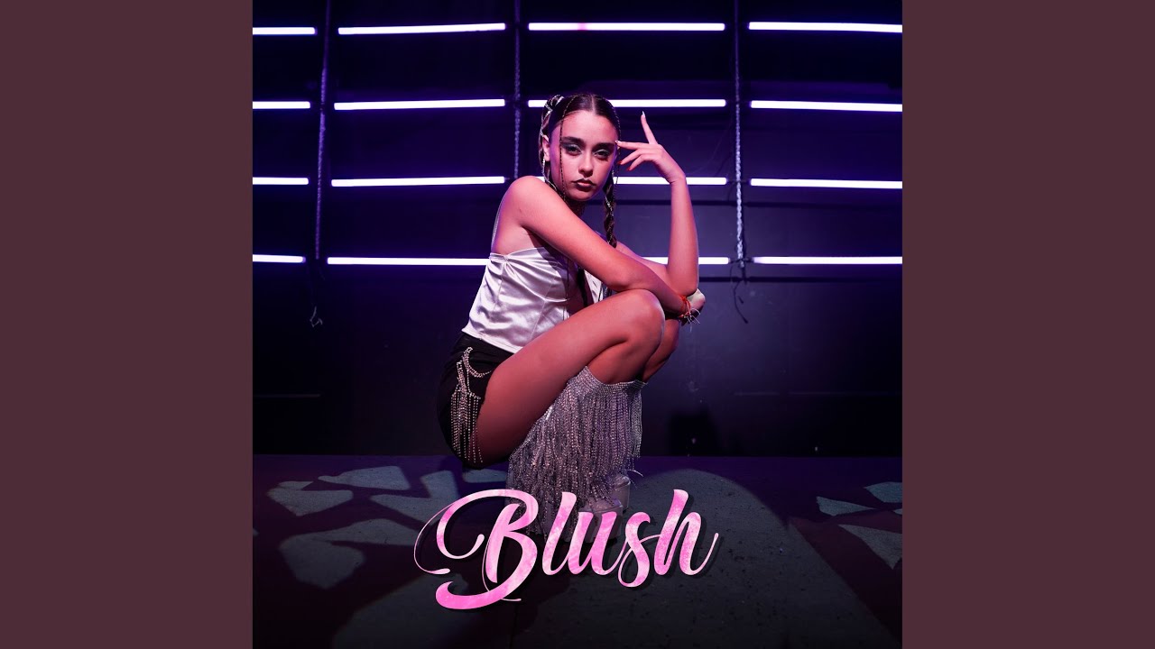 Blush - YouTube