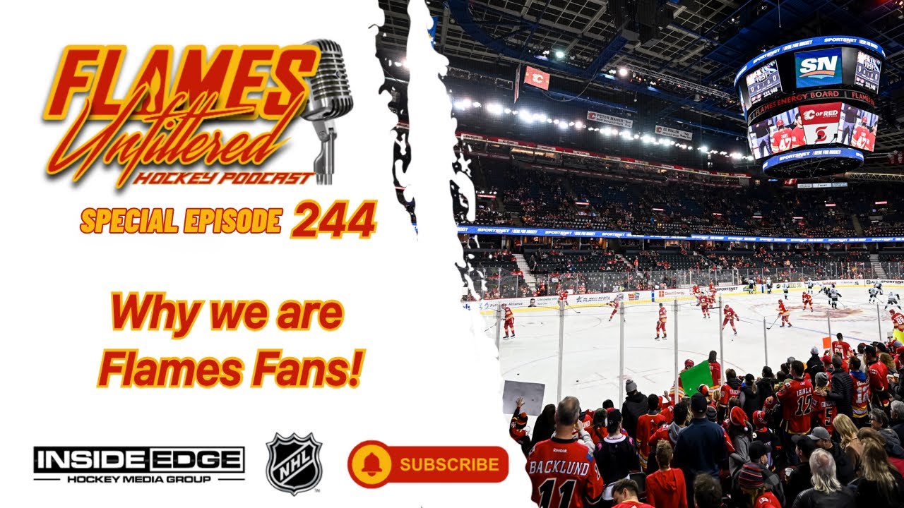 Why are we Flames Fans? – Flames Unfiltered – Episode 244 - YouTube