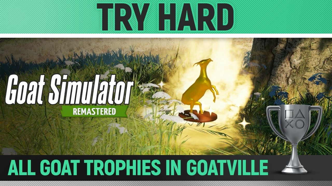 Goat Simulator Remastered - All 30 GoatVille Goat Trophies 🏆 Try Hard ...