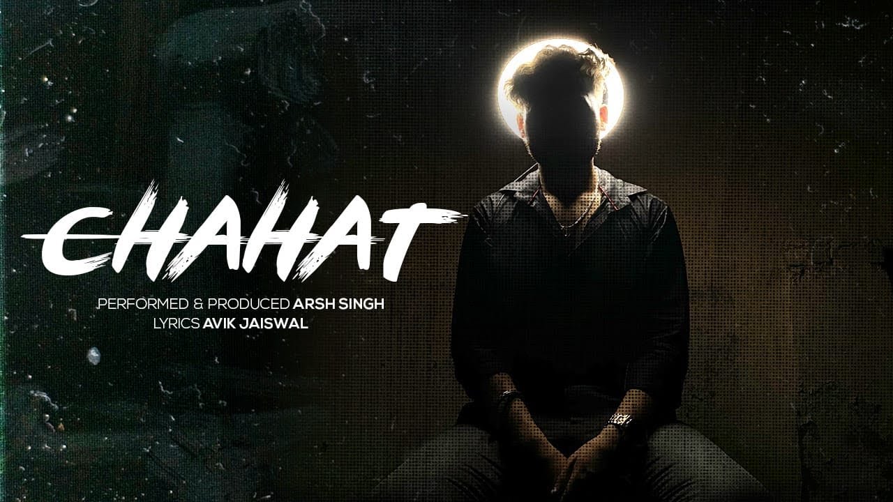 CHAHAT | Official song | Arsh Singh | Avik Jaiswal #arshsingh #chahat # ...